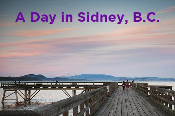 A Day in Sidney, B.C. - Tourism Victoria